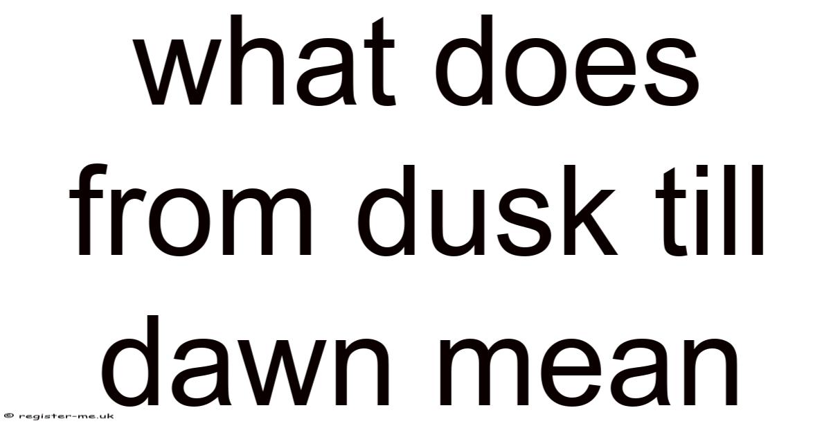 What Does From Dusk Till Dawn Mean