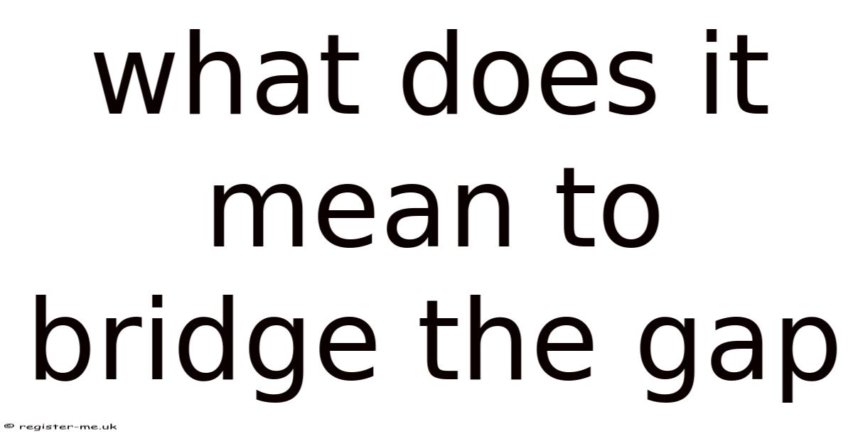 What Does It Mean To Bridge The Gap